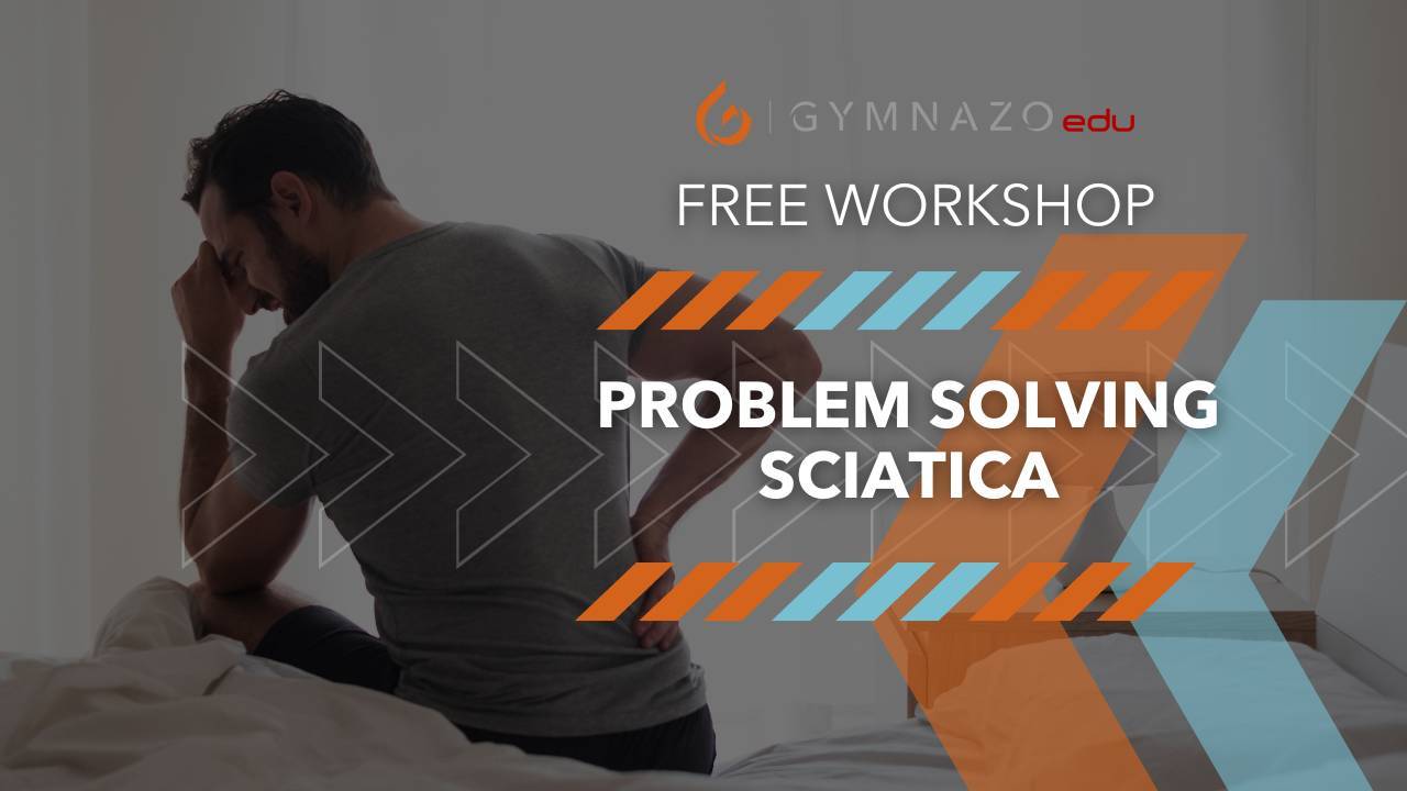 Learn to Problem Solve Sciatica in this Free Workshop!