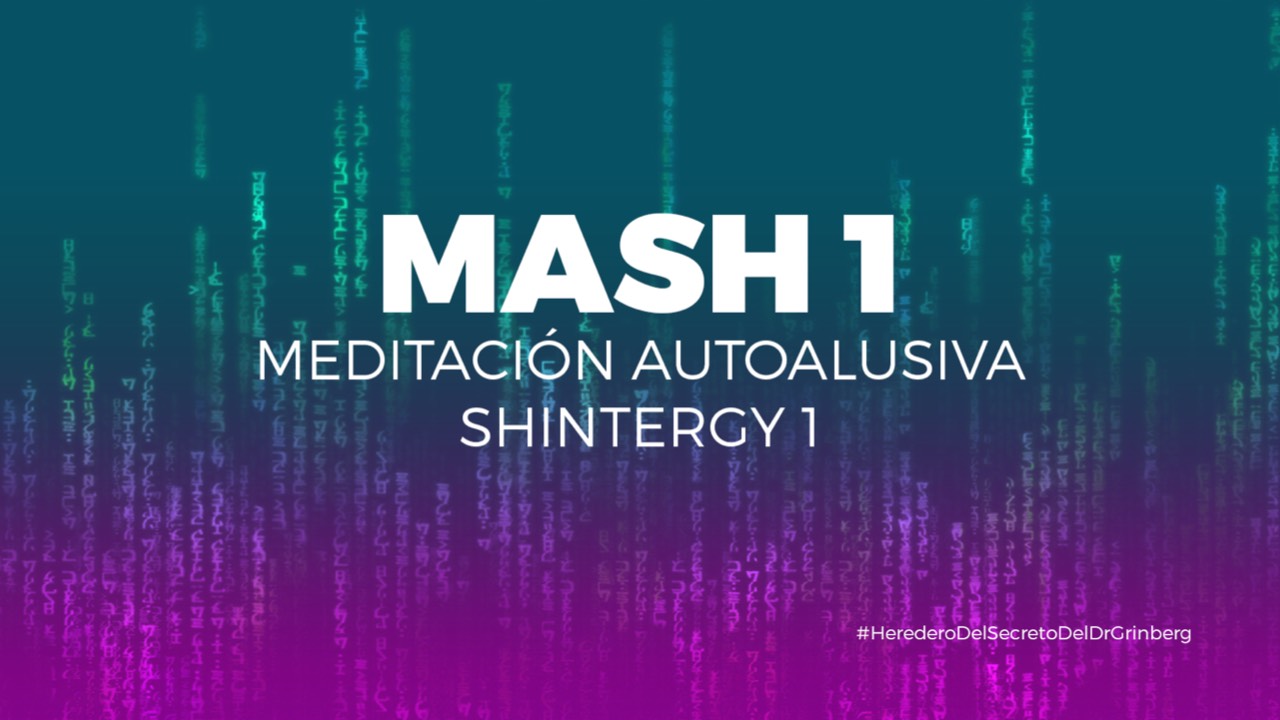 MASH 1: Meditación Autoalusiva Shintergy 1 - Academia Online
