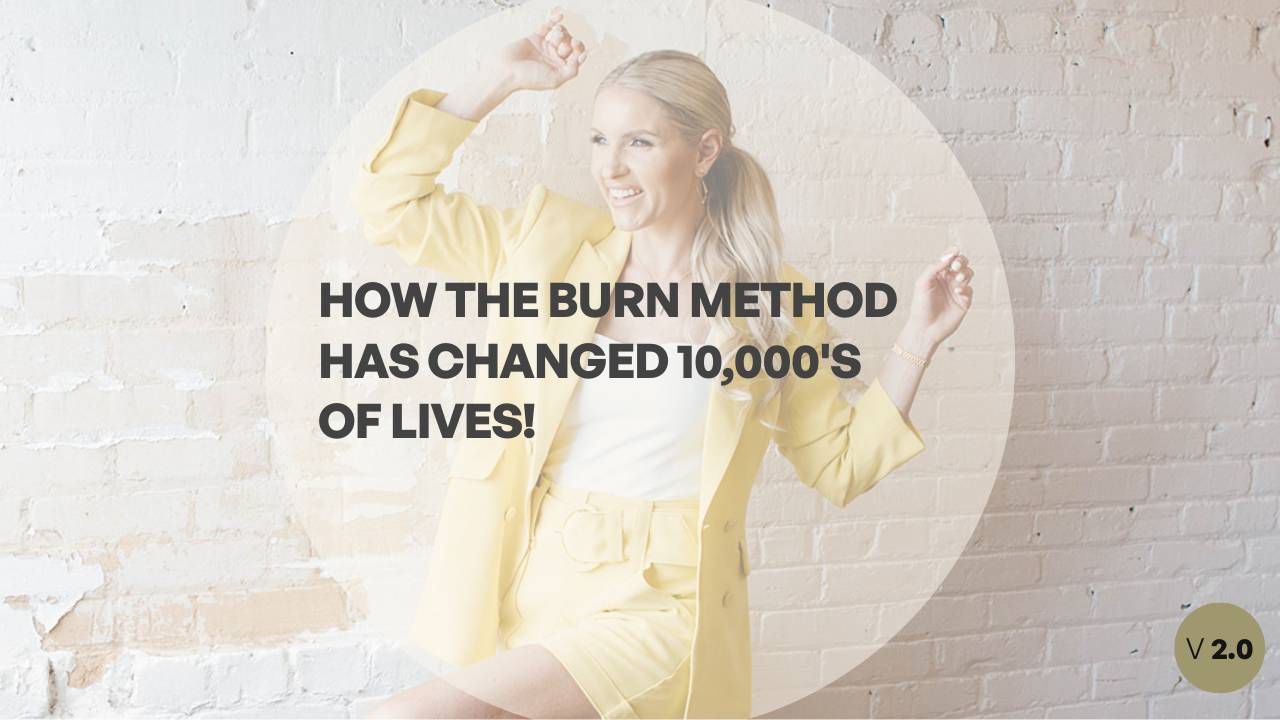 How The BURN Method has CHANGED 10,000's of LIVES!