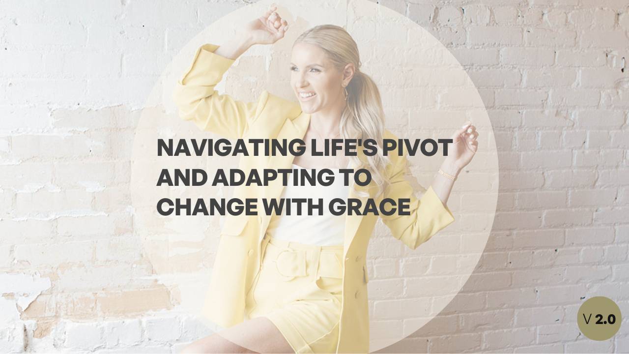 Navigating Life's Pivot and Adapting to CHANGE with Grace