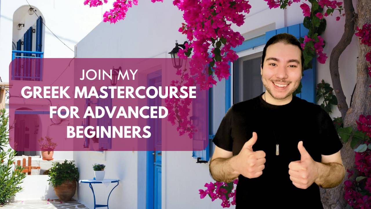 Greek MasterCourse for Advanced Beginners