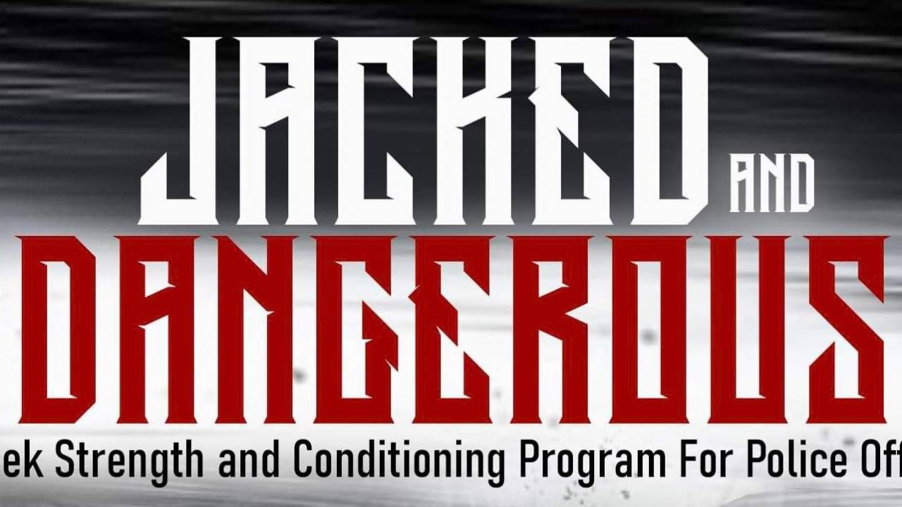 Jacked and Dangerous: 12 Week S&C Program For Police Officers
