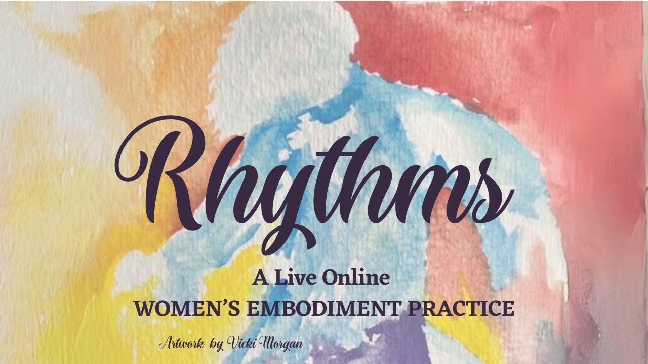 Rhythms™: A Women's Embodiment Practice - Led by Belle Martin
