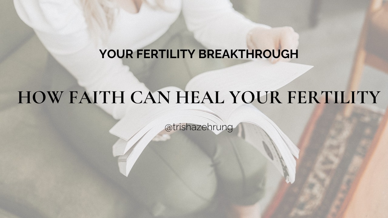 How Faith Can Heal Your Fertility