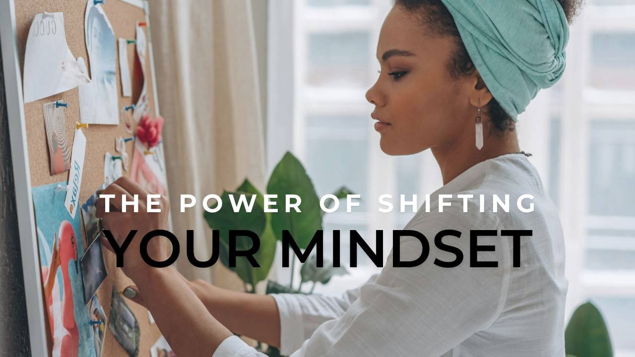 The Power of Shifting Your Mindset