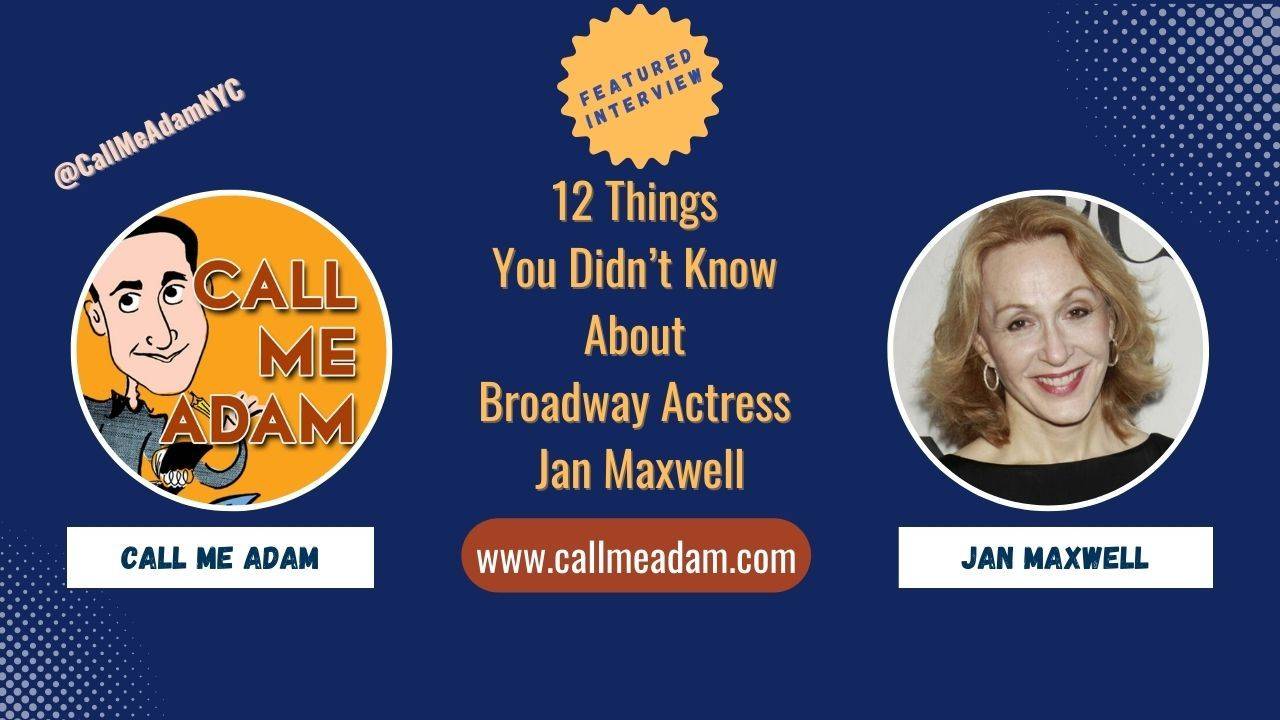 12 Things You Didn't Know About Broadway Actress Jan Maxwell