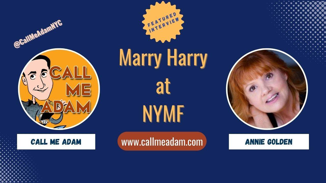 Annie Golden Interview - Marry Harry at NYMF