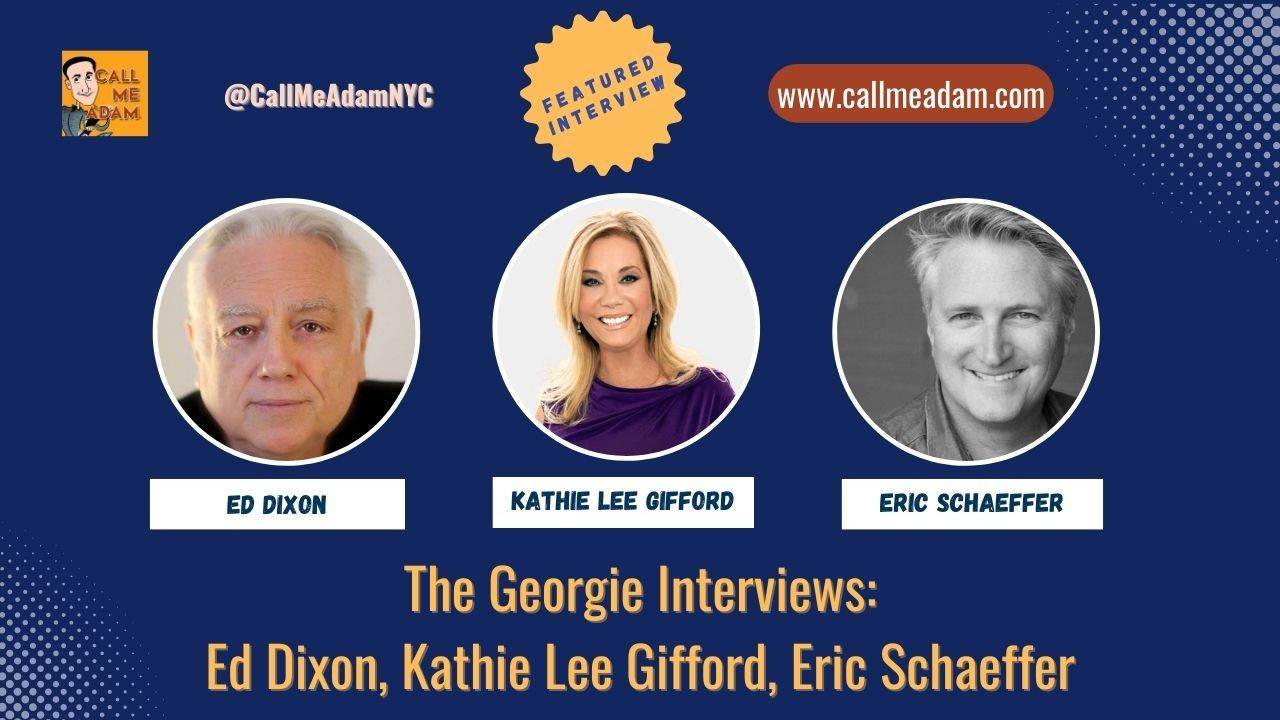 The Georgie Interviews: Ed Dixon, Kathie Lee Gifford, Eric Schaeffer