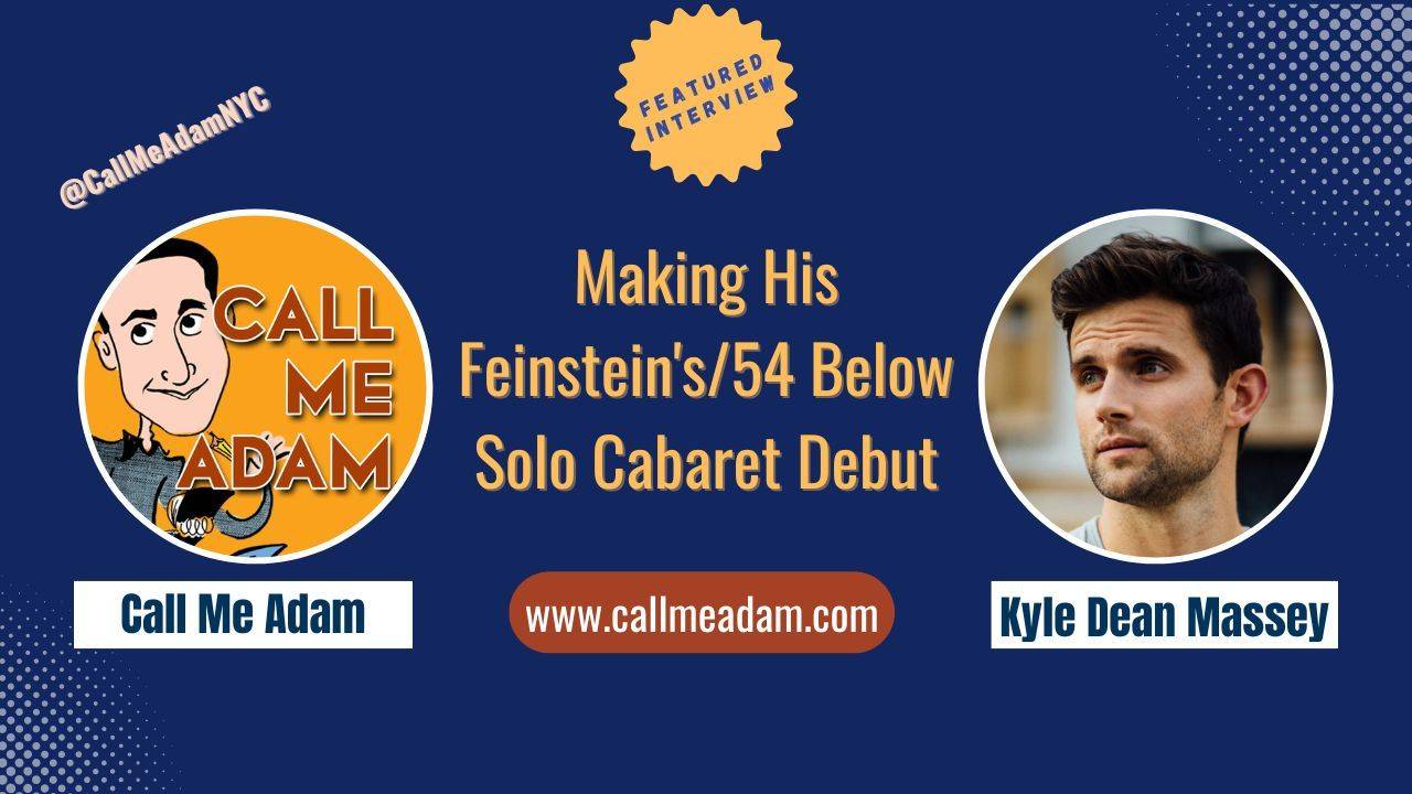 NEW Kyle Dean Massey Interview: Making His 54 Below Solo Cabaret Debut