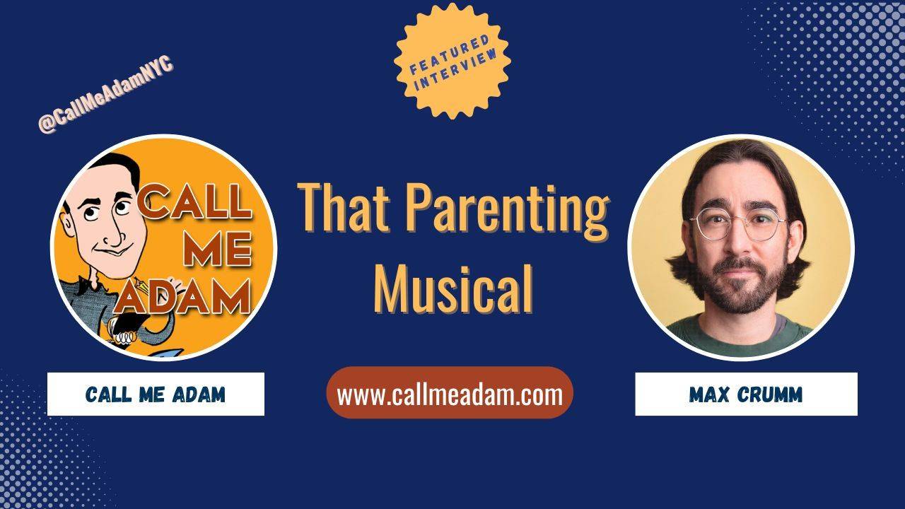 New Max Crumm Interview: That Parenting Musical