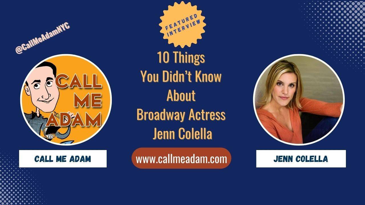 10 Things You Didn't Know About Broadway Actress Jenn Colella