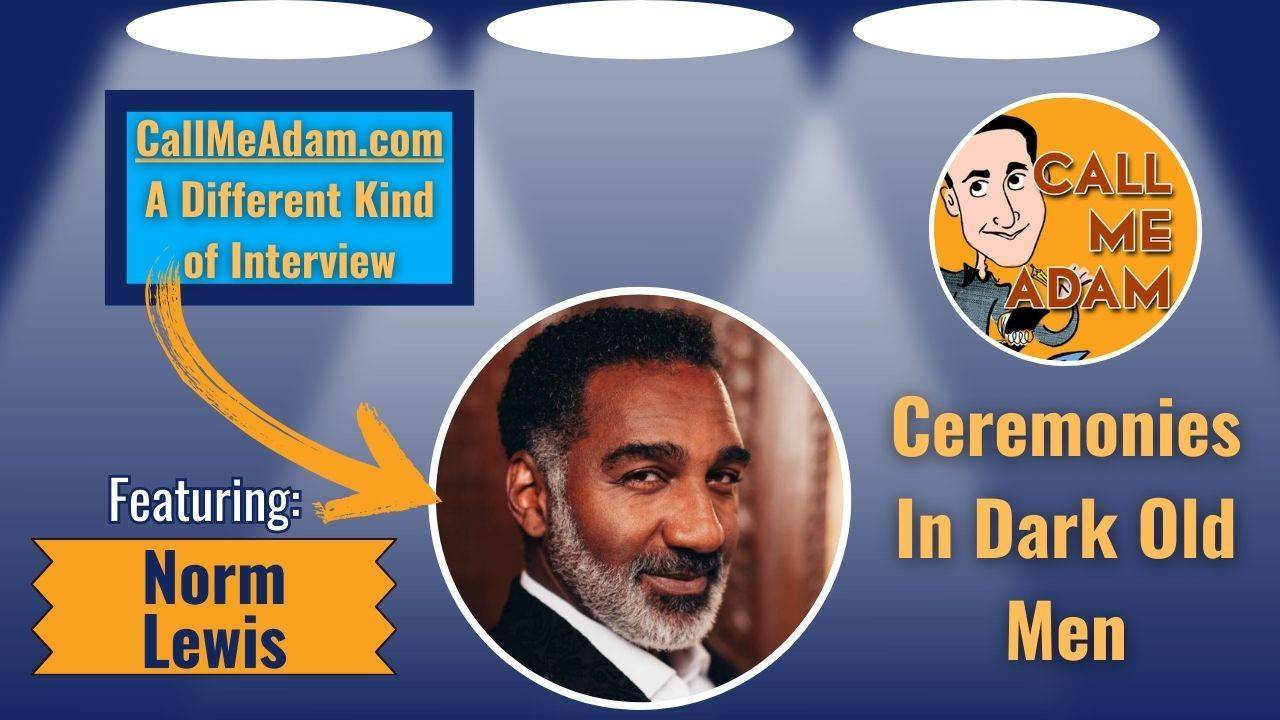 Video Interview: Norm Lewis: Ceremonies in Dark Old Men