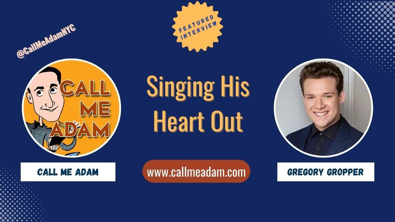 Gregory Gropper Interview: Singing His Heart Out