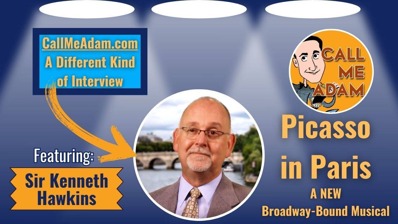 Sir Kenneth Hawkins Interview: Picasso In Paris - A NEW Musical