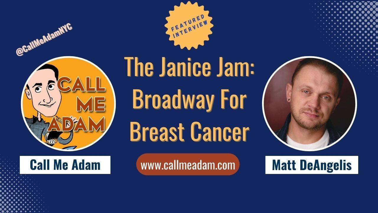 Matt DeAngelis Interview: The Janice Jam - Broadway for Breast Cancer