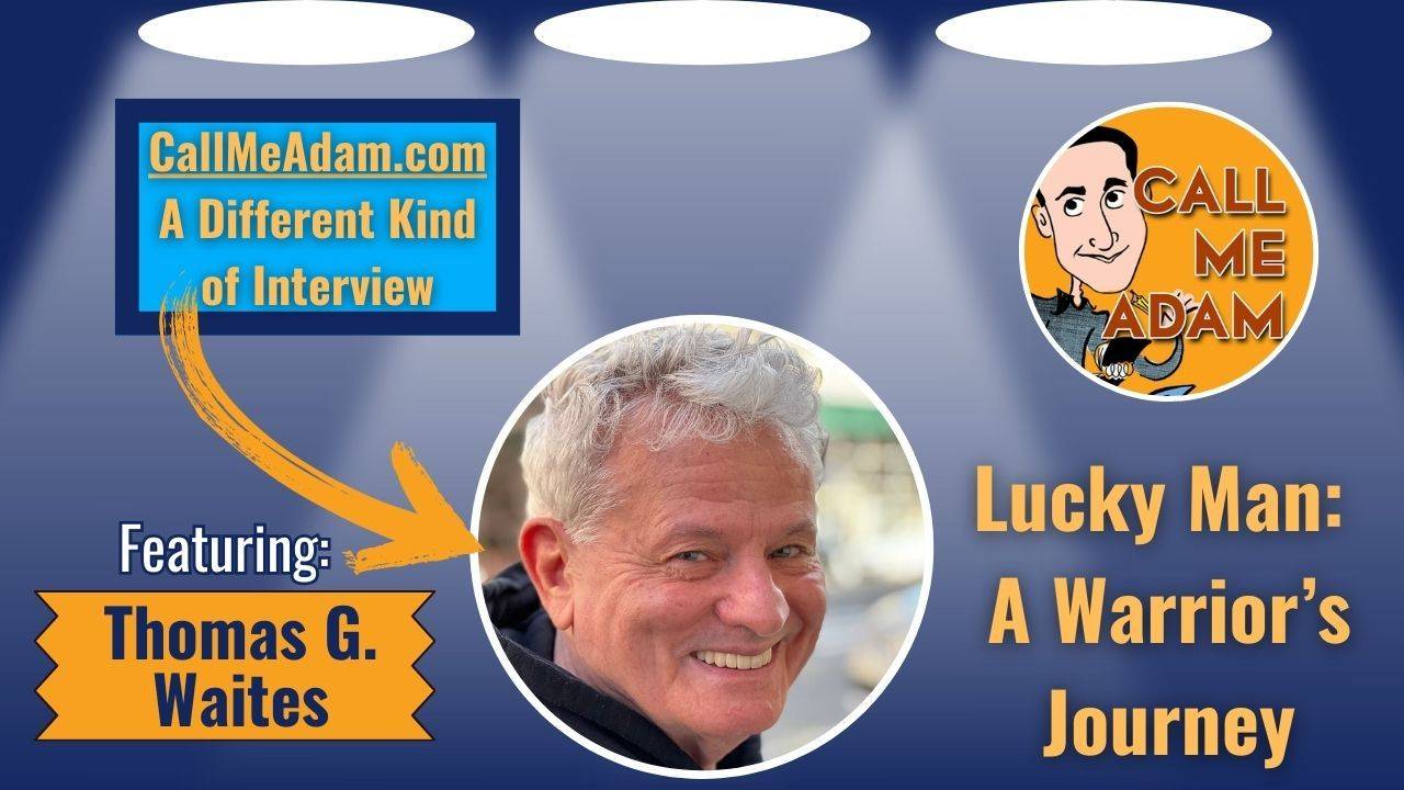 NEW Thomas G. Waites Interview: Lucky Man - A Warrior's Journey
