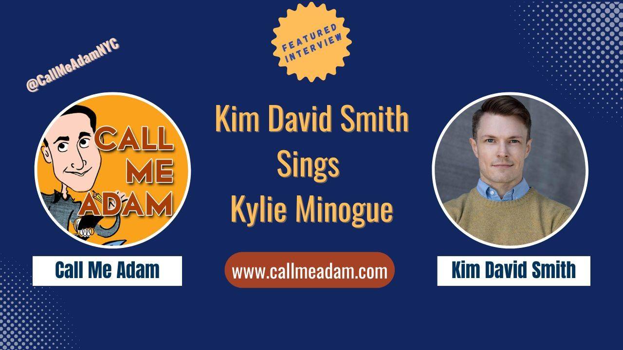 NEW Kim David Smith Interview: Kim Sings Kylie Live at Joe's Pub