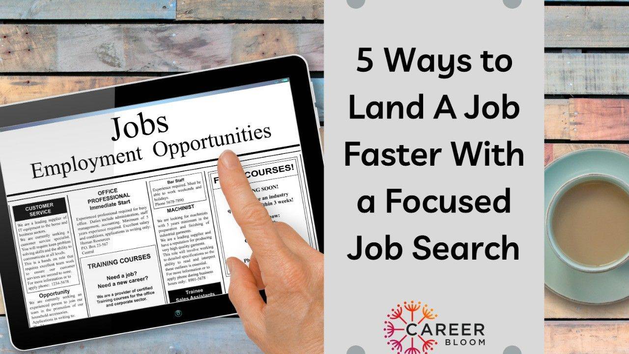 5 Ways to Land A Job Faster With a Focused Job Search