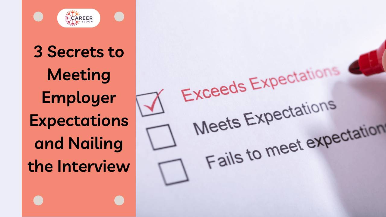 3 Secrets to Meeting Employer Expectations and Nailing the Interview