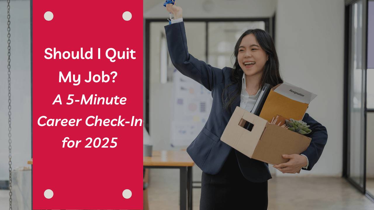 Should I Quit My Job? A 5-Minute Career Check-In for 2025