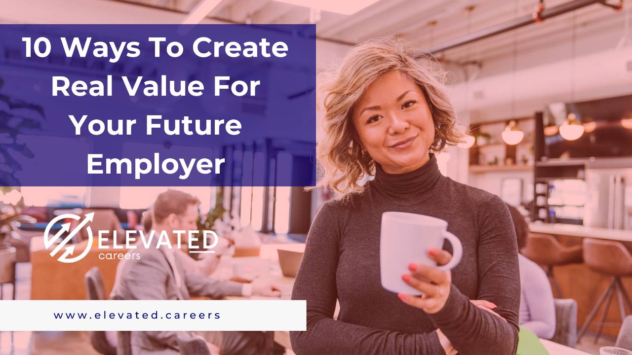 10 Ways To Create Real Value For Your Future Employer | EC