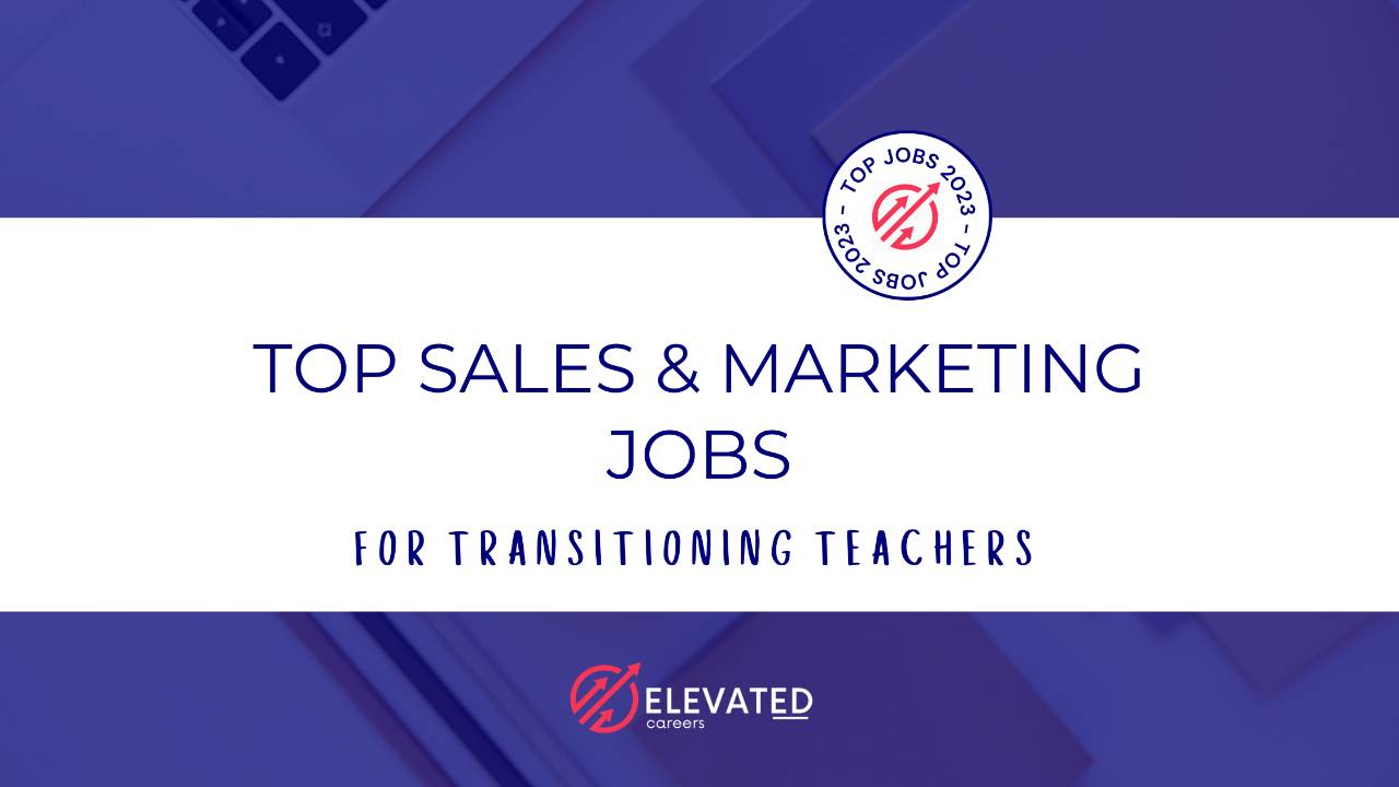 Top Sales & Marketing Jobs for Transitioning Teachers | ElevatED