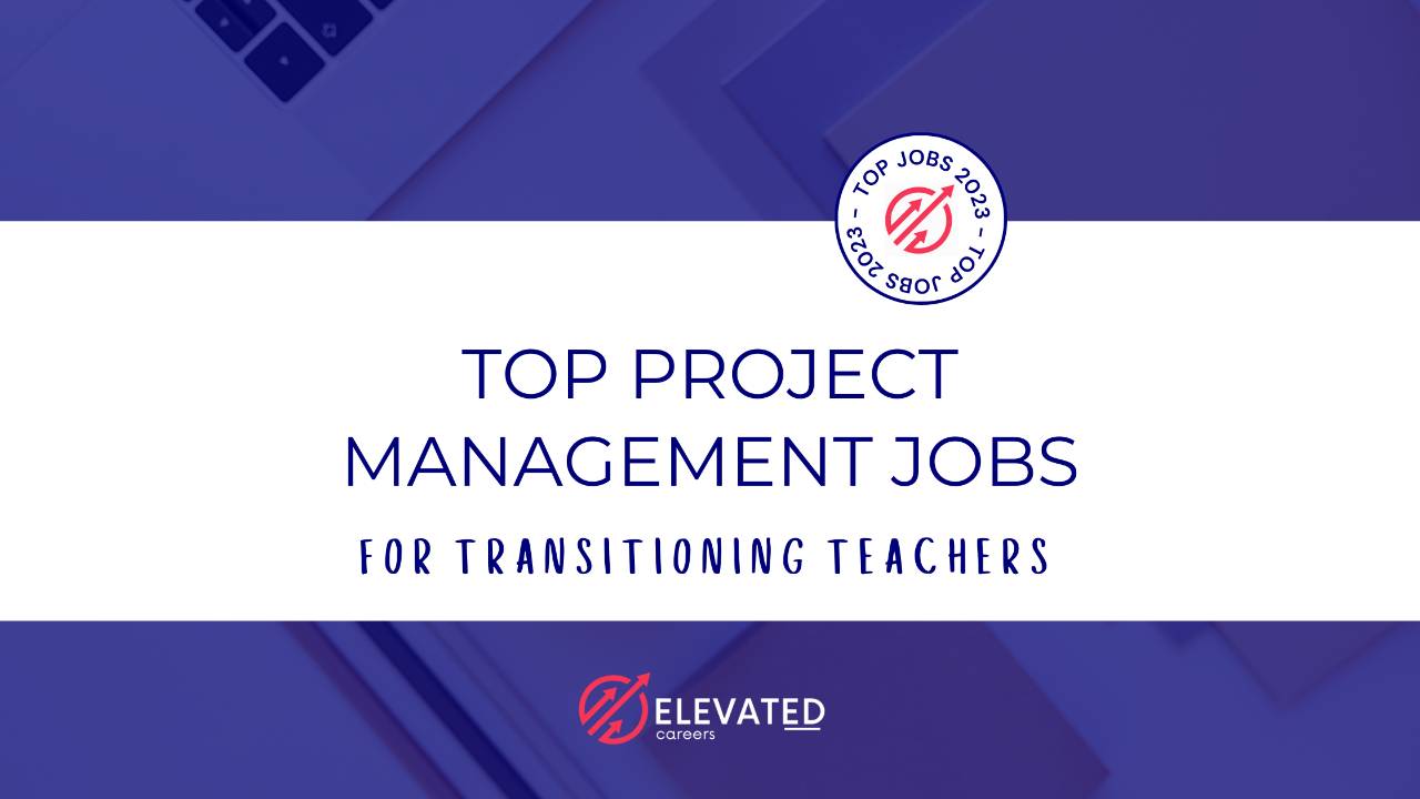 Top Project Management Jobs for Transitioning Teachers | ElevatED
