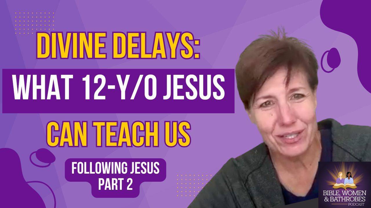 Divine Delays: What 12-Year-Old Jesus Can Teach Us
