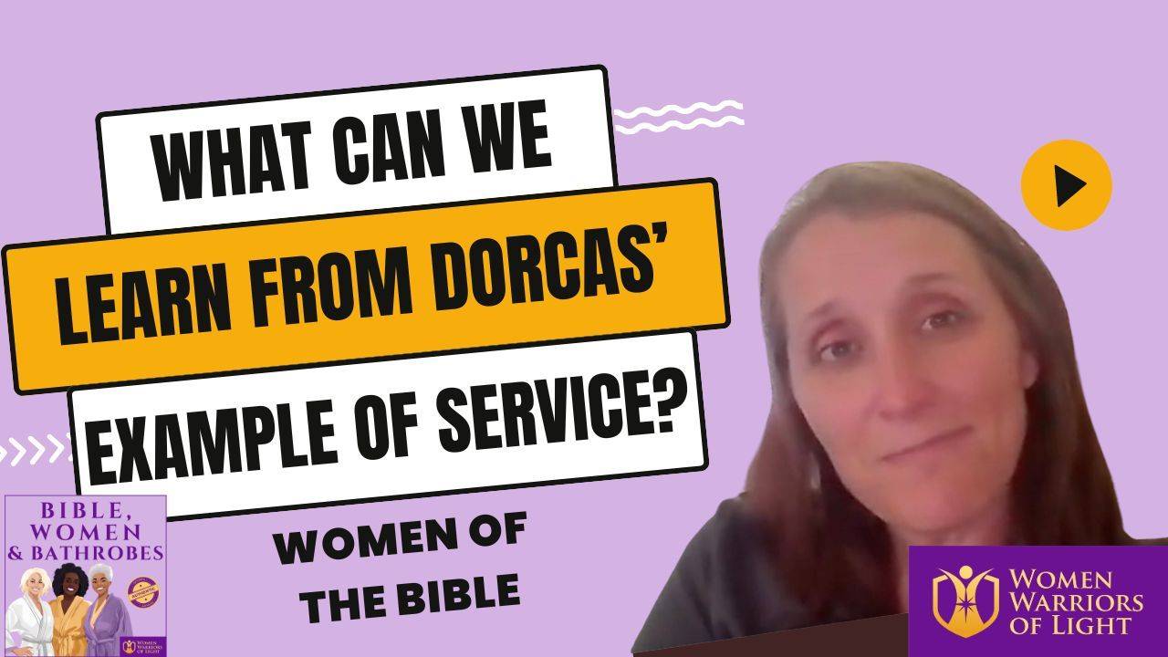 What Can We Learn from Dorcas' Example of Service?