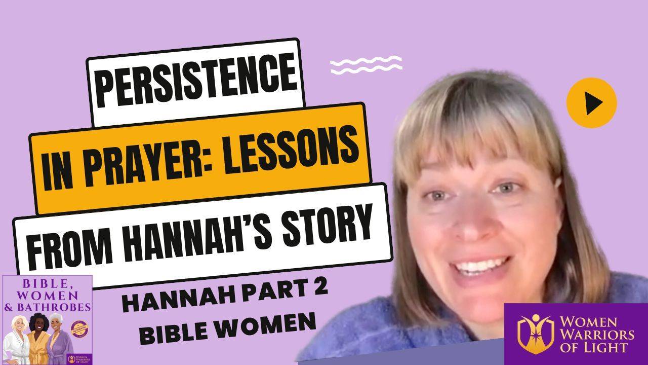 Hannah Part 2--Persistence in Prayer: Lessons from Hannah’s Story