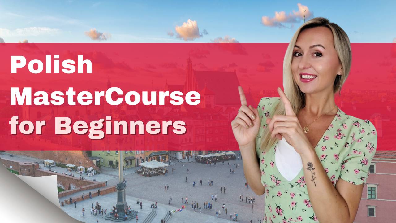 Polish MasterCourse for Beginners: Learn from the Ground Up