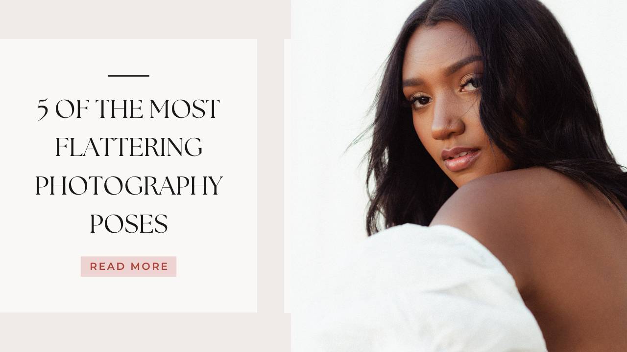 5 of the Most Flattering Photography Poses