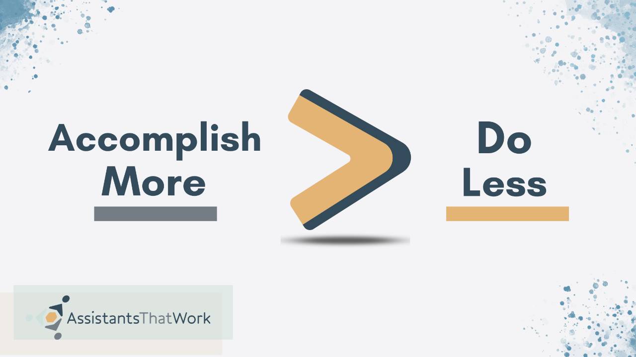 Accomplish More, Do Less