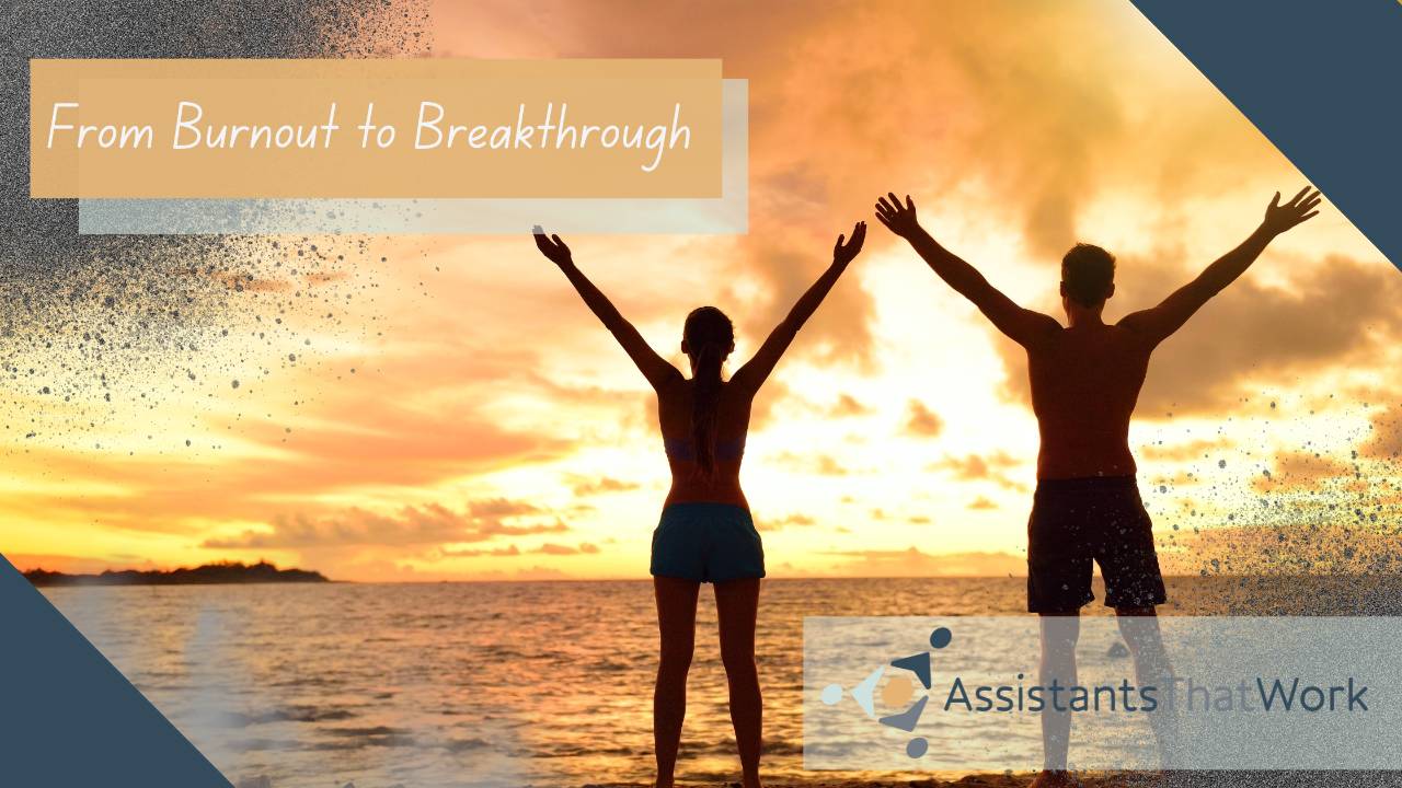 From Burnout to Breakthrough