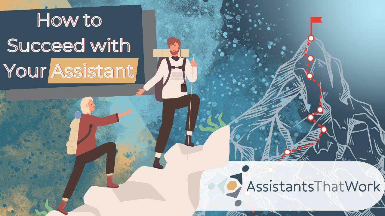 How to Succeed with Your Assistant