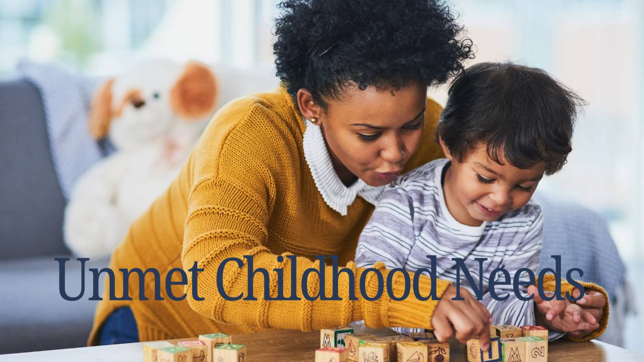 Unmet Childhood Needs
