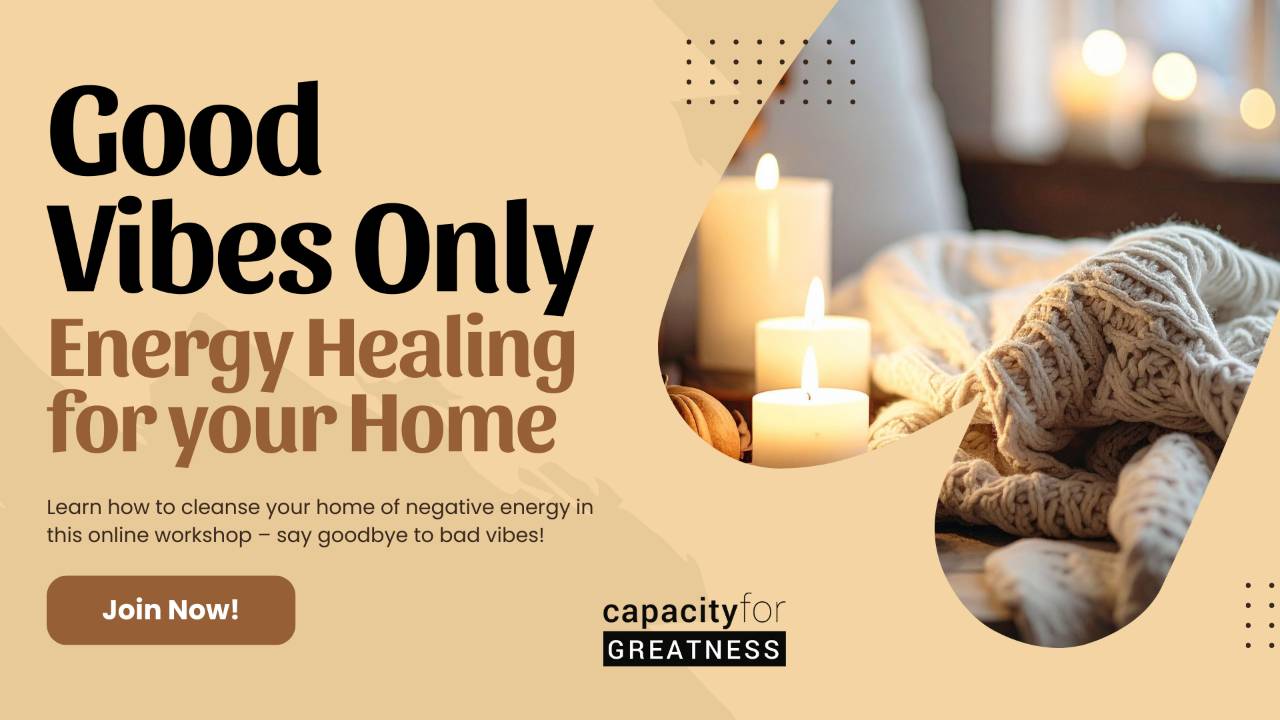 Good Vibes Only - Energy Healing for your Home Online Workshop