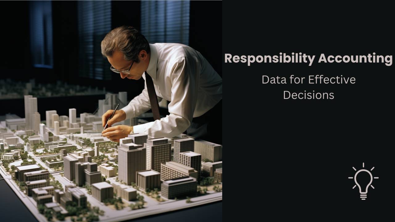 Responsibility Accounting: Leveraging Data for Effective Decisions