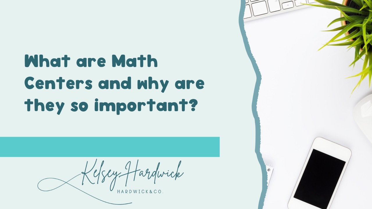 What are Math Centers and Why are they so important?