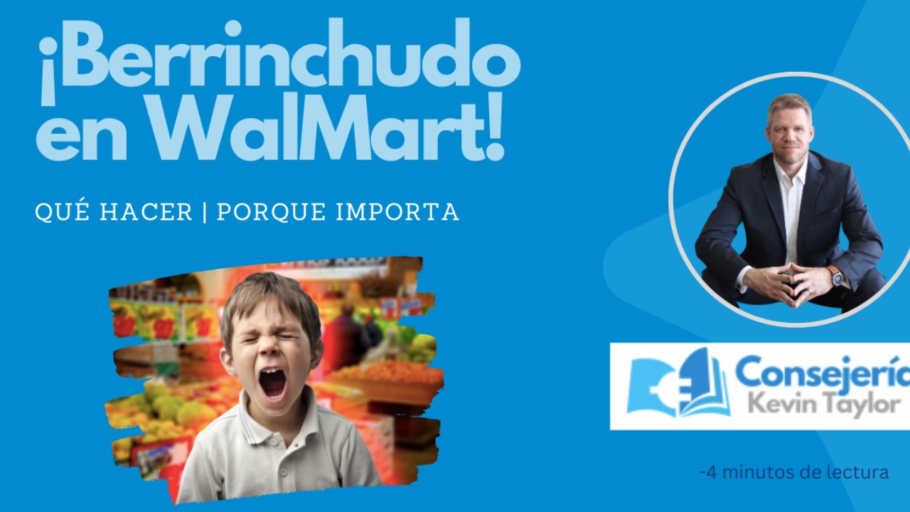 ¡Berrinchudo en WalMart! : ¿Qué hacer? | Porque Importa