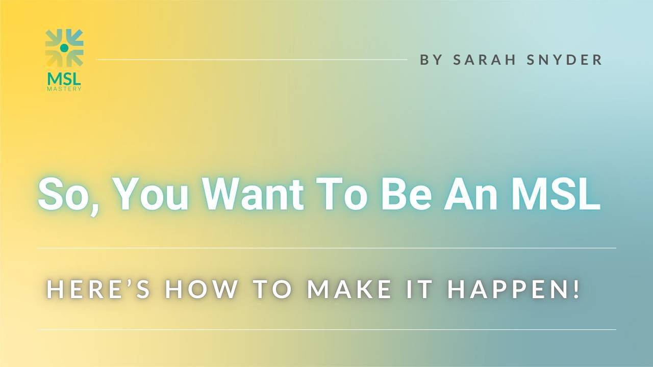 So, You Want To Be An MSL - Here's How To Make It Happen