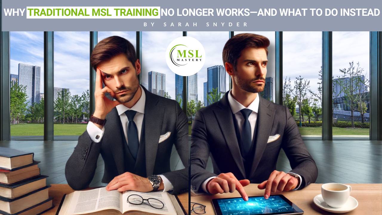 Why Traditional MSL Training No Longer Works—And What to Do Instead