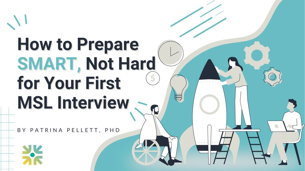 How to Prepare Smart, Not Hard for Your First MSL Interview