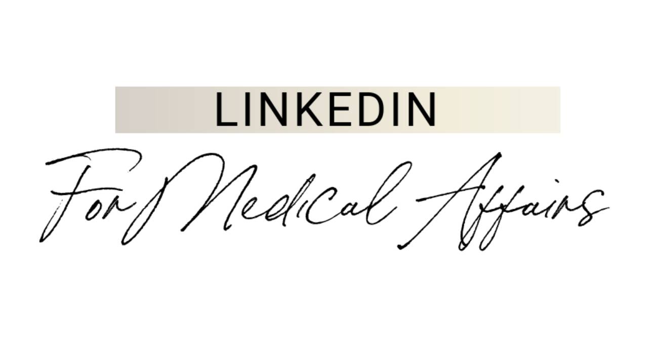 LinkedIn Profile for Medical Affairs and Medical Science Liaisons