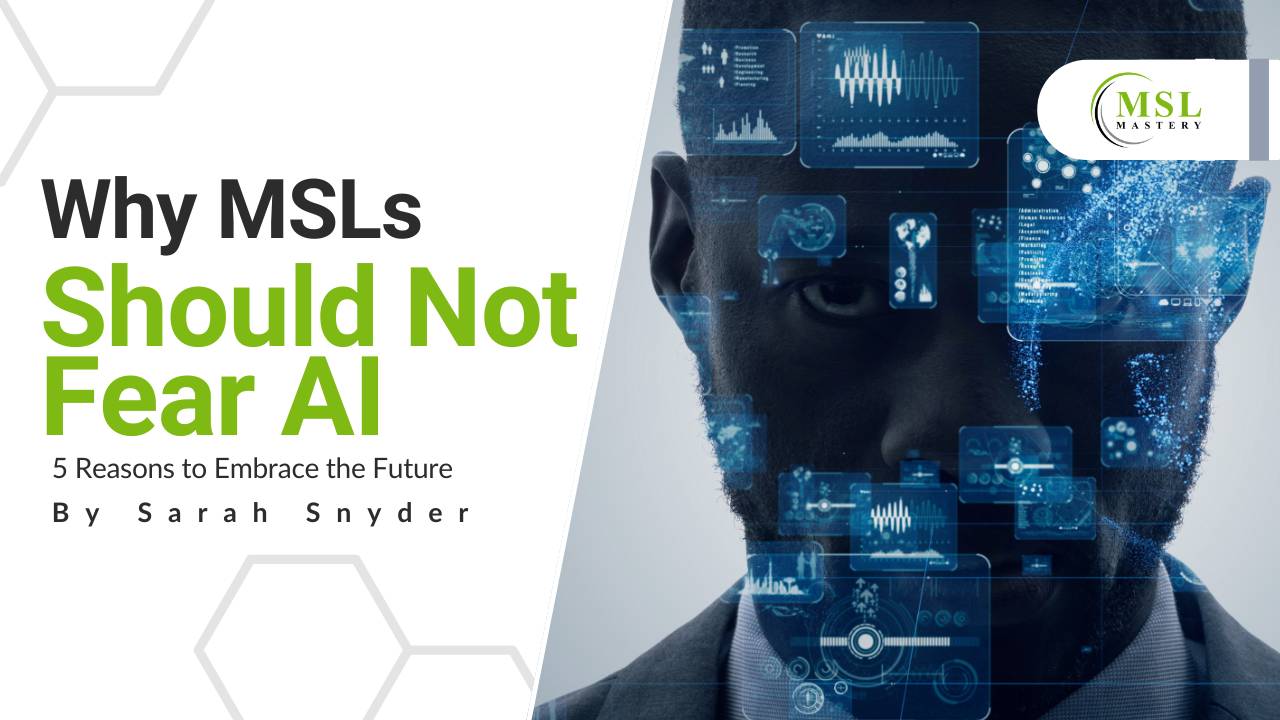 Why MSLs Should Not Fear AI: 5 Reasons to Embrace the Future