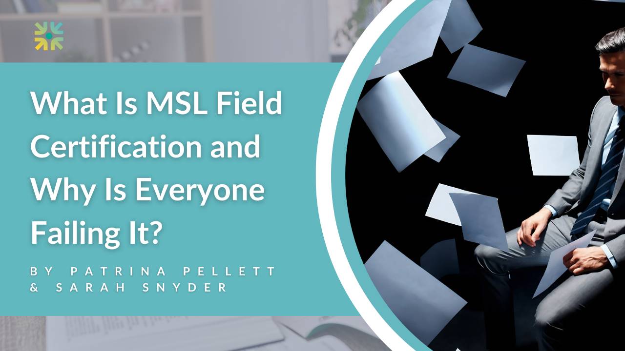 What is MSL Field Certification and Why is Everyone Failing it?