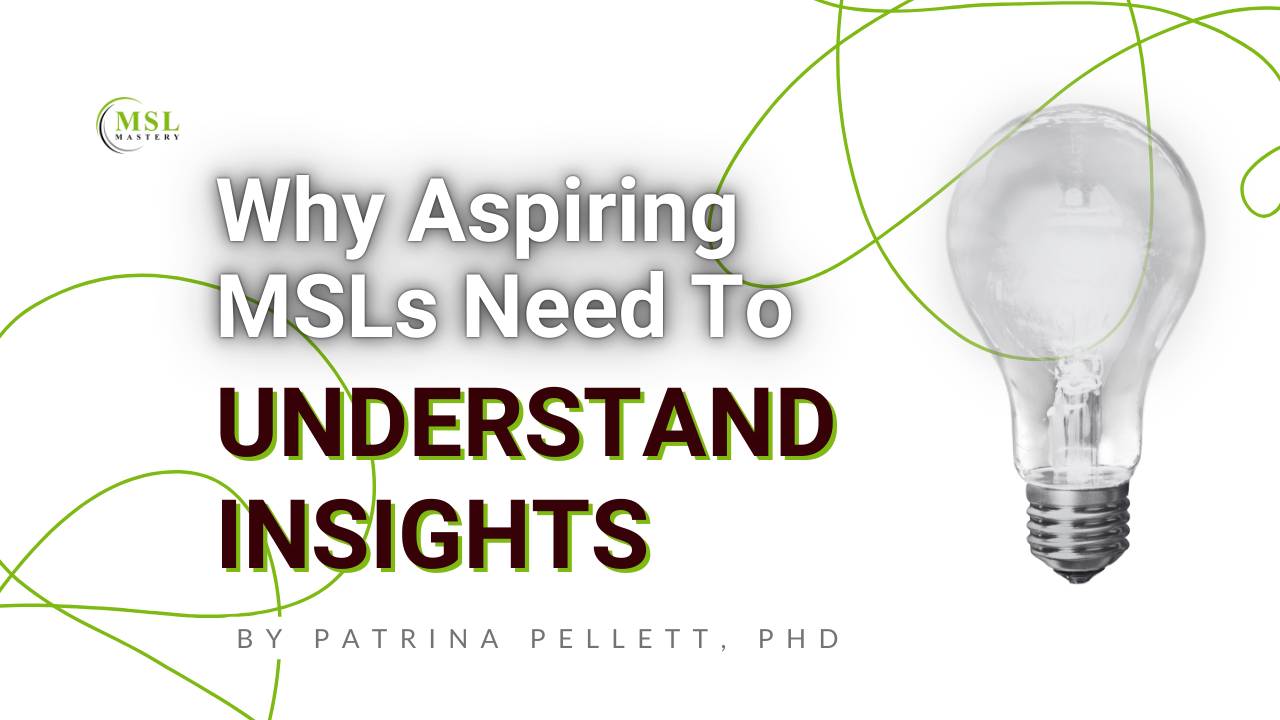 Why Aspiring MSLs Need To Understand Insights