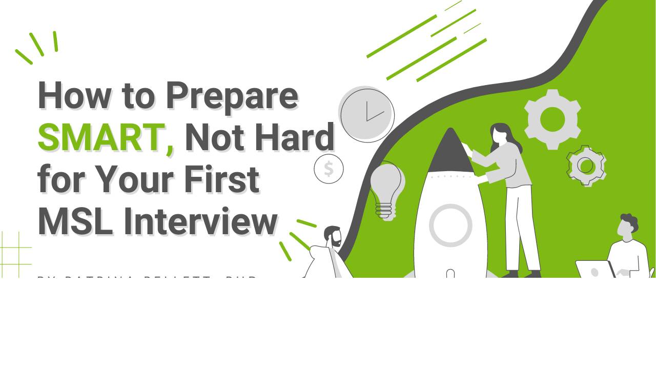 How to Prepare Smart, Not Hard for Your First MSL Interview