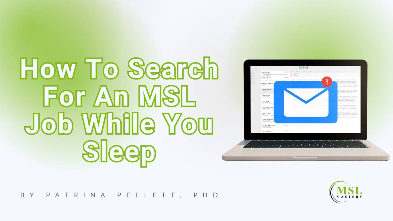 How To Search For An MSL Job While You Sleep