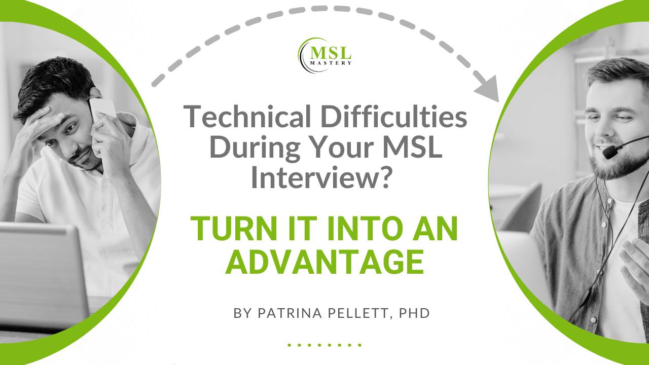 Technical Difficulties During Your MSL Interview? Make it An Advantage